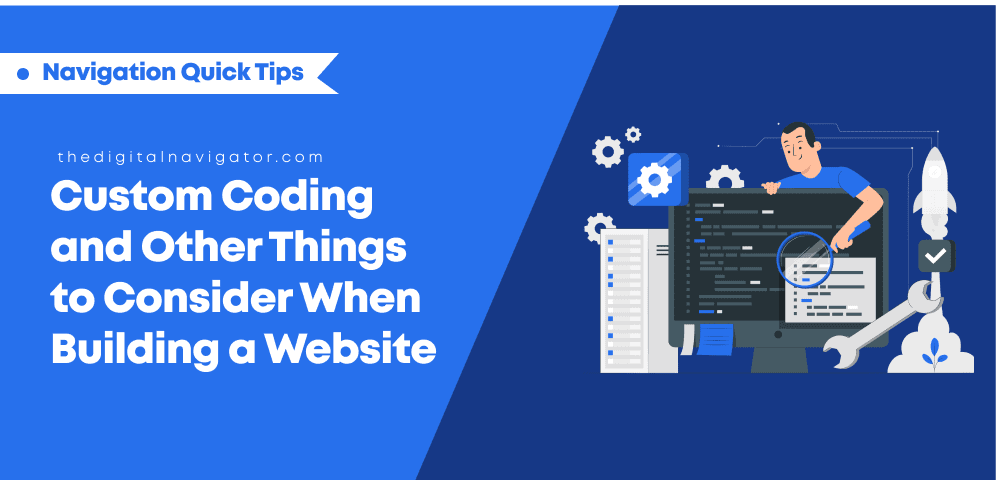 Custom coding and other things to consider when building a website